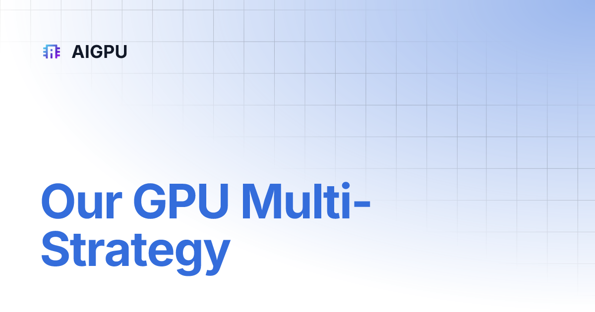 Our GPU Multi-Strategy | AIGPU